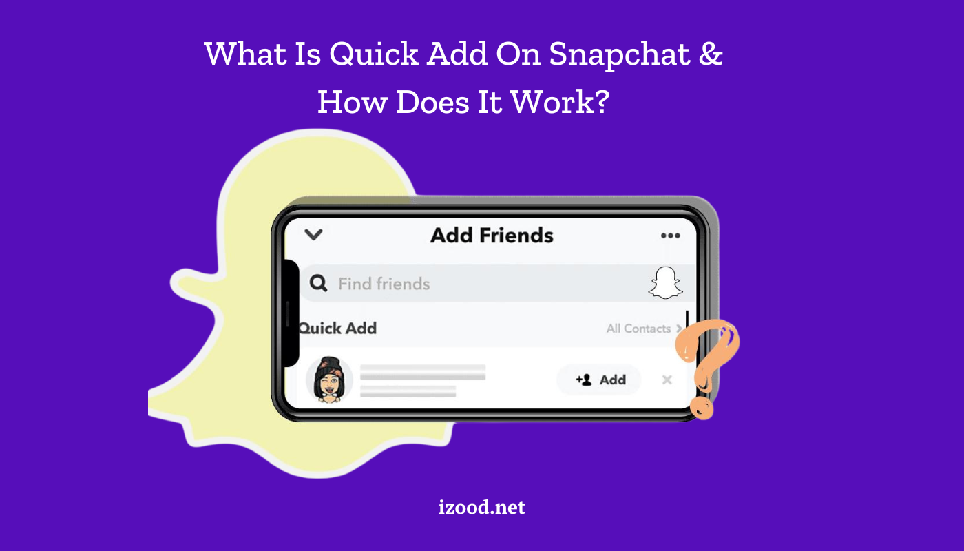 What Is The Snapchat Quick Add & How Does It Work? | Izood