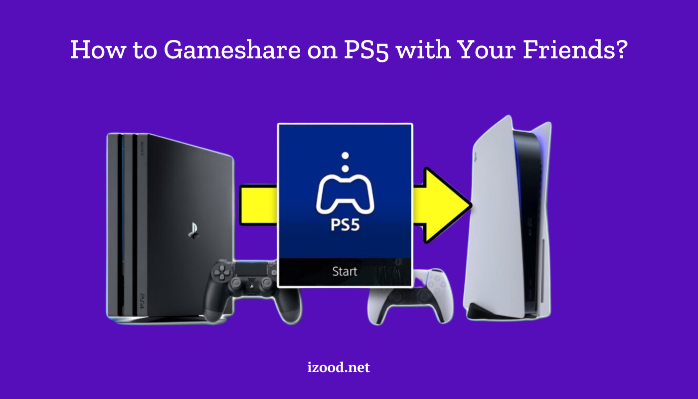How to Gameshare on PS5 with Your Friends (2024 Guide) | Izood