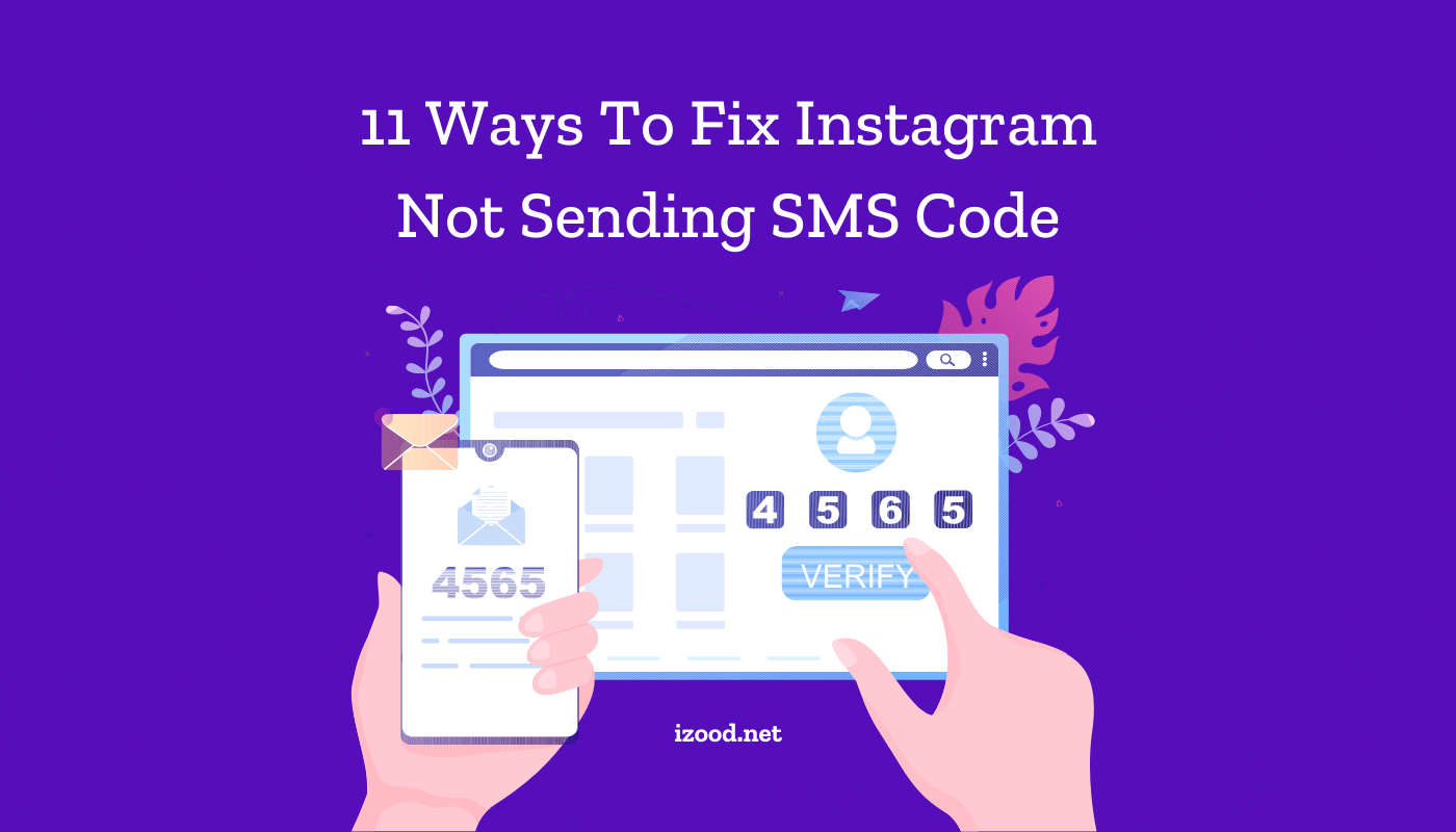 Instagram Not Sending SMS Code: Comprehensive Troubleshooting Guide | Izood