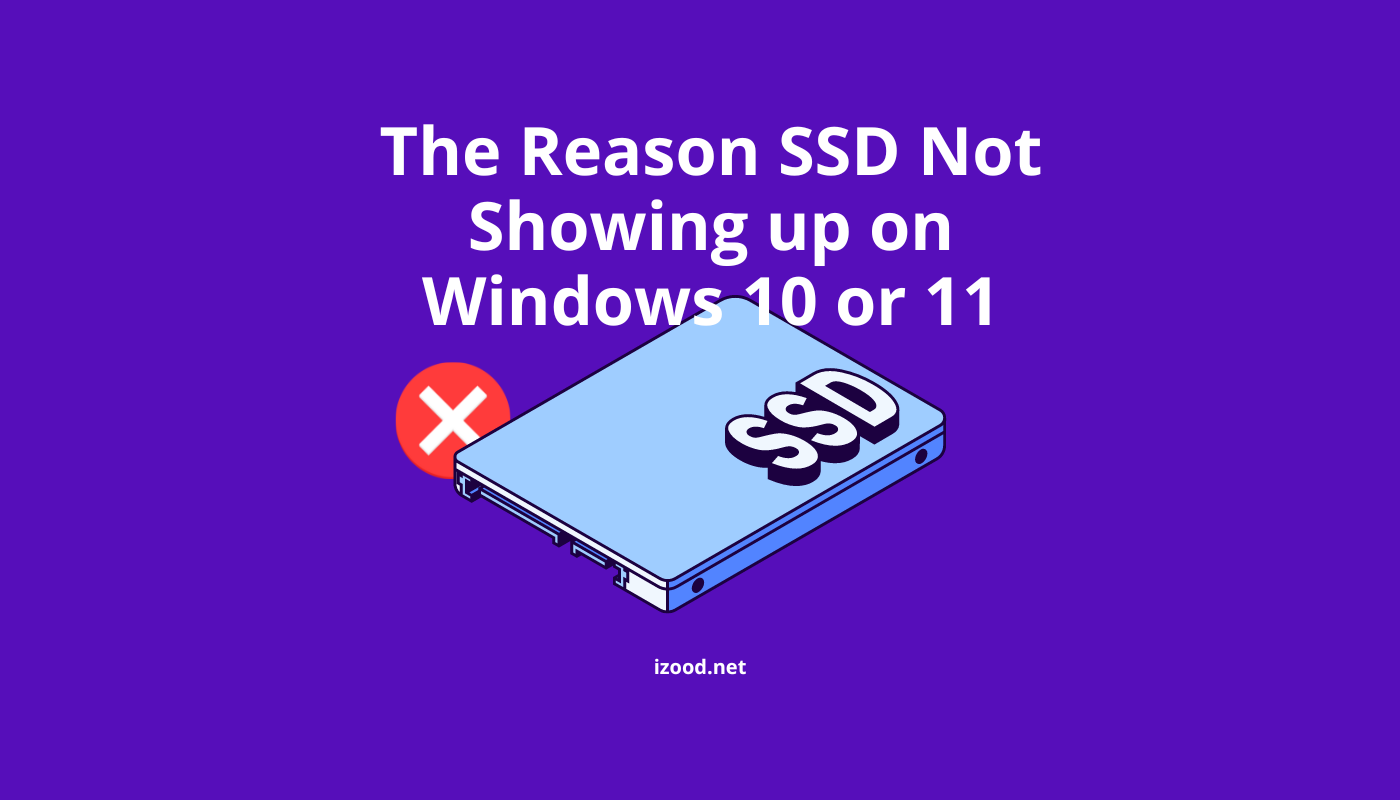The Reason SSD Not Showing up on Windows 10 or 11 | Izood