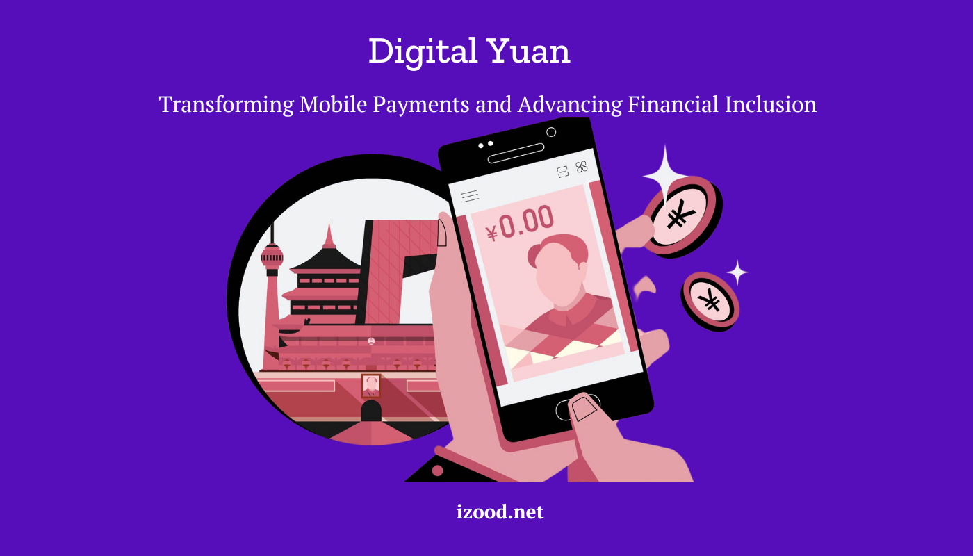 Digital Yuan: Transforming Mobile Payments and Advancing Financial ...