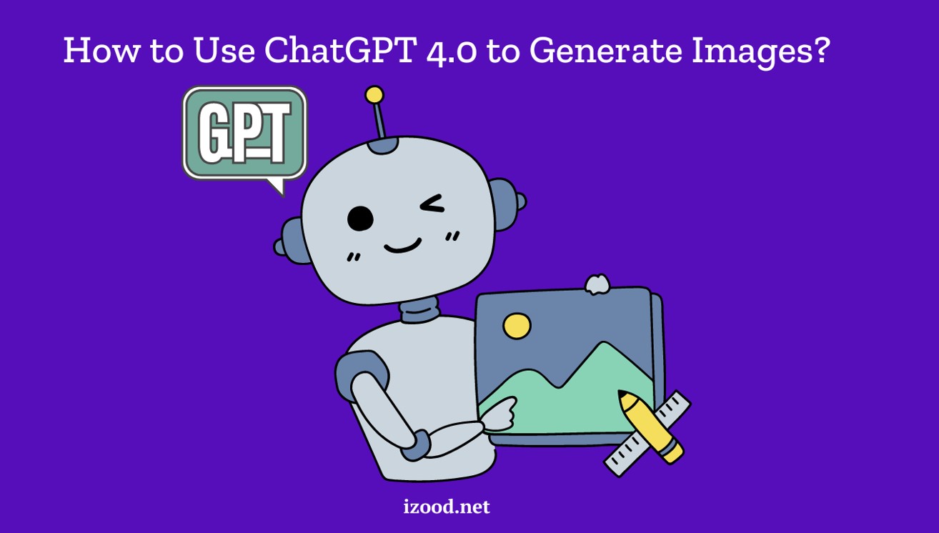ChatGPT Image Generator: How to Use ChatGPT 4.0 to Generate Images | Izood