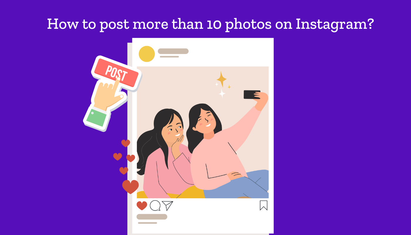 How To Post More Than 10 Photos On Instagram?(Is It Possible?) | Izood