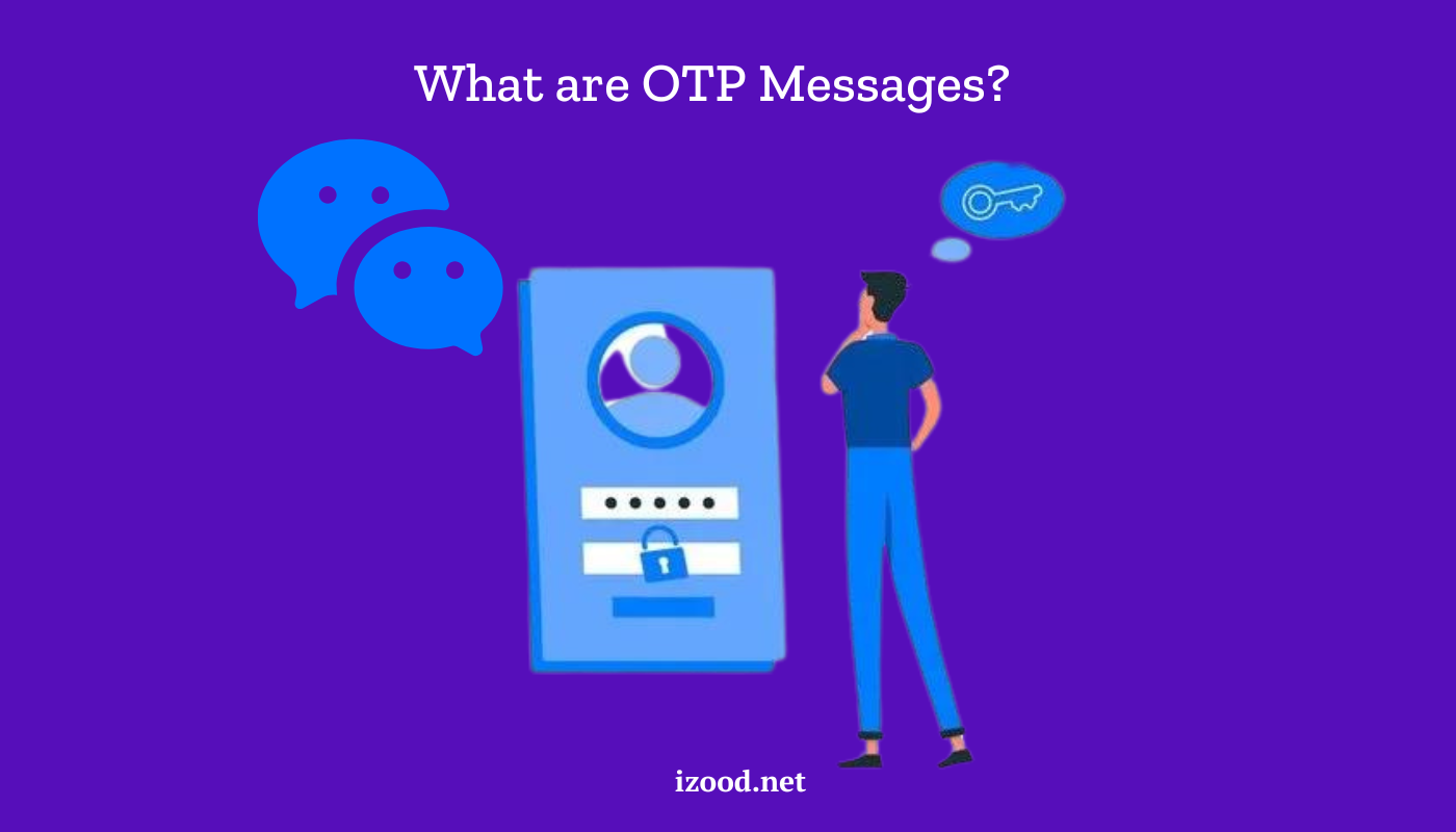 What are OTP Messages: A Complete 2024 Guide | Izood